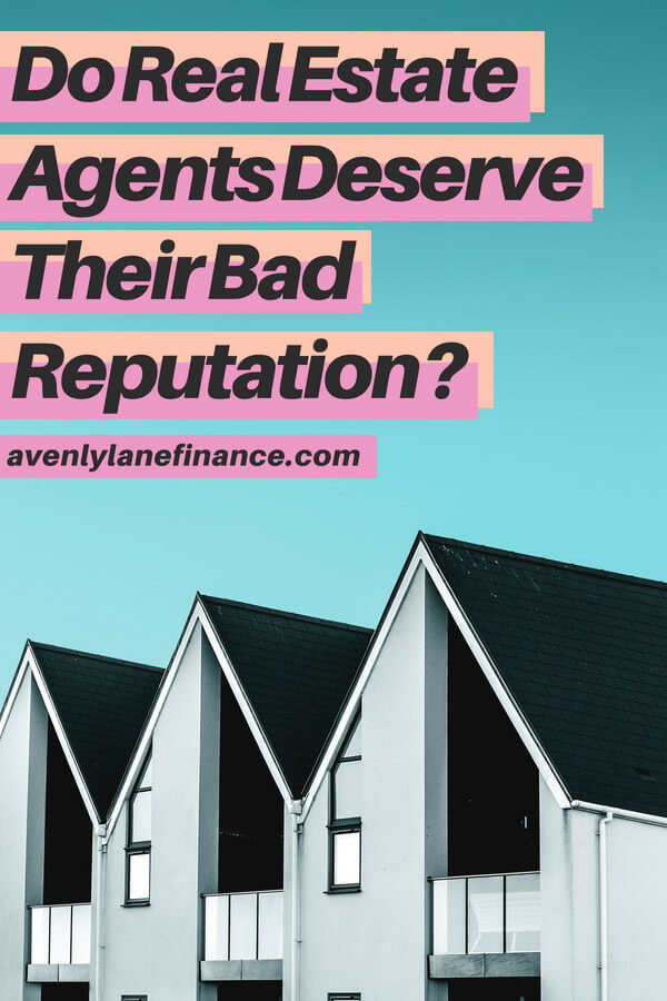 Do Real Estate Agents Deserve Their Bad Reputation? | avenlylanefinance.com